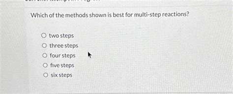 Solved Which Of The Methods Shown Is Best For Multi Step