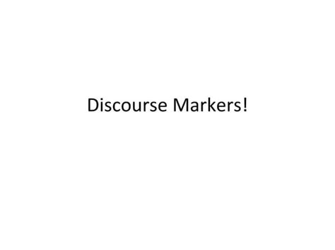 Discourse Markerspptx Discourse Markerspptx