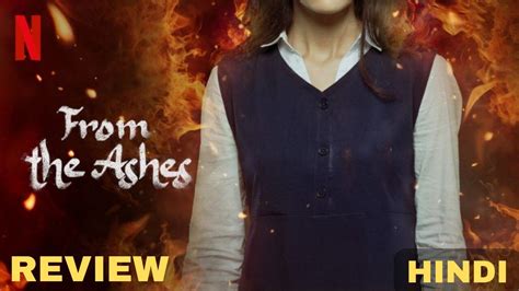 From The Ashes 2024 Movie Review From The Ashes Netflix Review