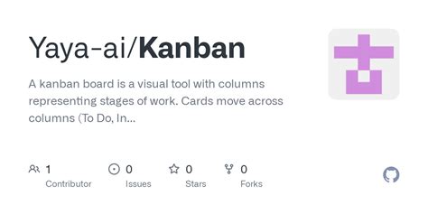 Github Yaya Ai Kanban A Kanban Board Is A Visual Tool With Columns