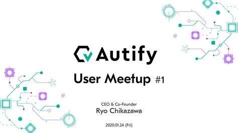 Autify User Meetup 1 Speaker Deck