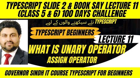 Lecture 11 What Is Unary Operator Typescript Beginners Governor Sindh