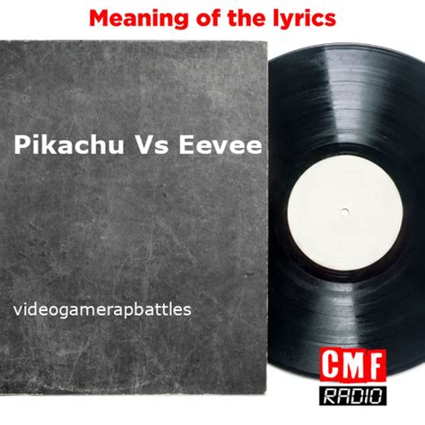 The Story And Meaning Of The Song Pikachu Vs Eevee Videogamerapbattles