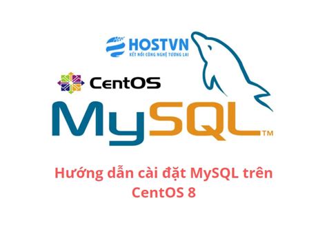 Hướng Dẫn Cài đặt Mysql Trên Centos 8 Hostvn Blog