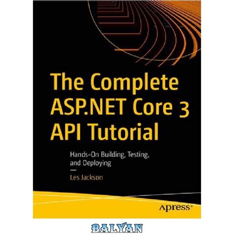 خرید و قیمت دانلود کتاب The Complete Aspnet Core 3 Api Tutorial Hands
