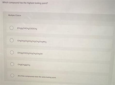Solved Which Compound Has The Highest Boiling Point Chegg