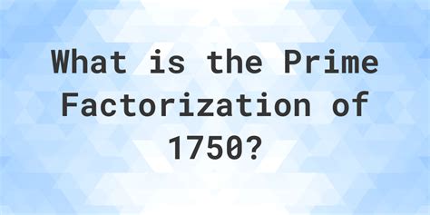 Prime Factors Of 1750 Calculatio
