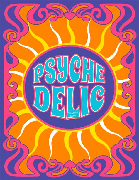 Psychedelic Coloring Book An Explosion Of Mind Bending Illustrations