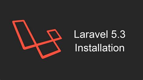 laravel 5 3 tutorial installation youtube