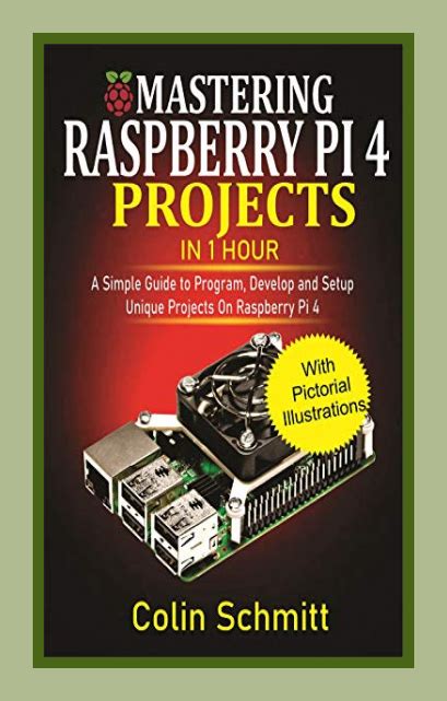 colin schmitt mastering raspberry pi 4 projects in 1 hour a simple