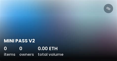 Mini Pass V2 Collection Opensea