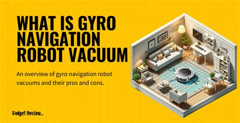 What Is Gyro Navigation On Robot Vacuums Pros And Cons