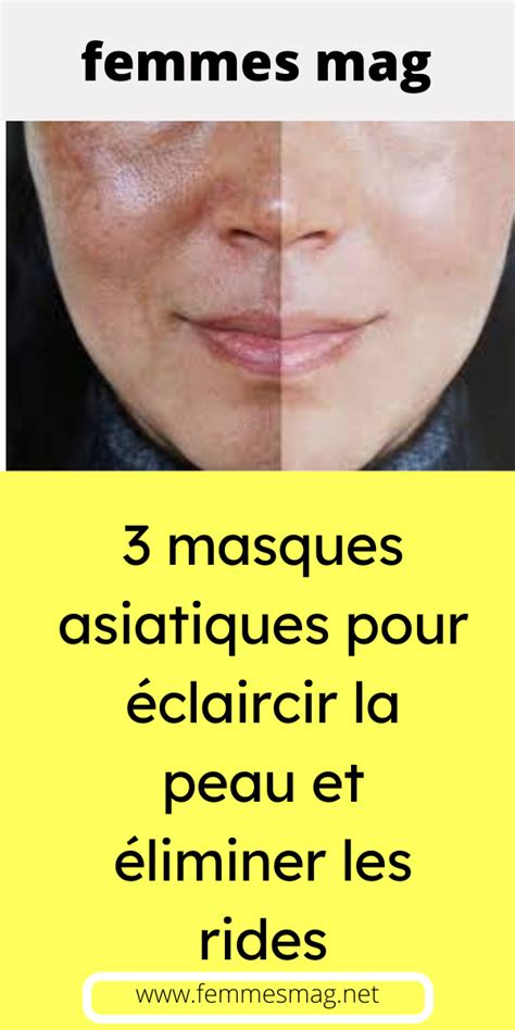 3 masques asiatiques pour éclaircir la peau et éliminer les rides in