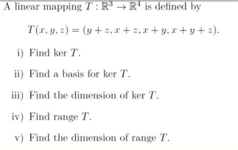 Solved A Linear Mapping T R3 R4 Is Defined By Tx Y Z