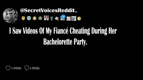 I Saw Videos Of My Fiancé Cheating During Her Bachelorette Party Youtube