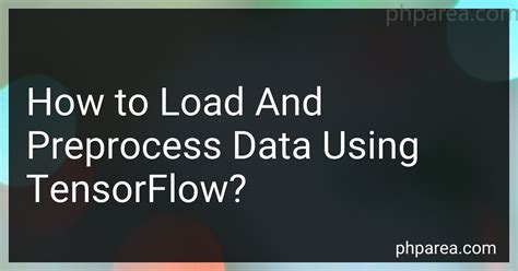 how to load and preprocess data using tensorflow in 2024