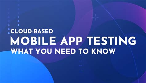 Cloud Based Mobile App Testing What You Need To Know