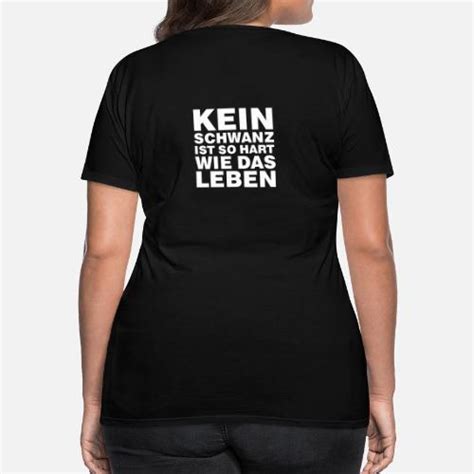 Kein Schwanz Ist So Hart Wie Das Leben Frauen Premium T Shirt Spreadshirt
