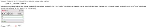 Solved Calculate The Energy In Mev Released In The