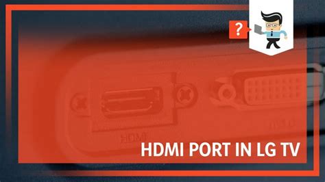 HDMI Port In LG TV Everything You Need To Know