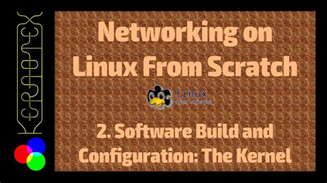 Software Build And Configuration The Kernel Networking On Linux From Scratch YouTube