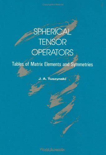 Spherical Tensor Operators Tables Of Matrix Elements And Symmetries