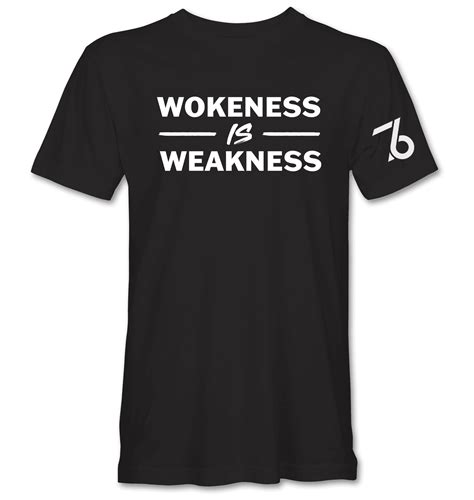 Wokeness Is Weakness 76 Forever