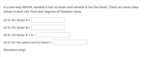 solved in a two way anova variable a has six levels and