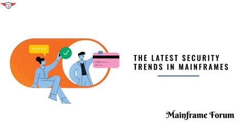 Mainframe Forum Mainframe Security The Latest Security Trends In