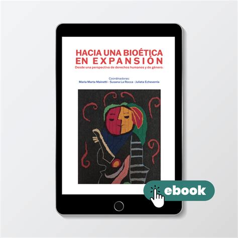 Hacia una bioética en expansión Desde una perspectiva de derechos