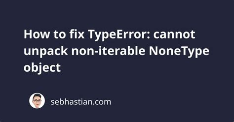 How To Fix TypeError Cannot Unpack Non Iterable NoneType Object