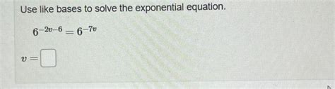 Solved Use Like Bases To Solve The Exponential Equation