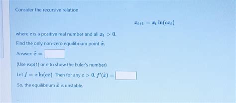 Solved Consider The Recursive Relation Xt1xtlncxt Where