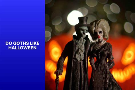 Unveiling The Halloween Fascination Of Goths Do Goths Enjoy This
