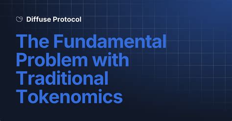 The Fundamental Problem With Traditional Tokenomics Diffuse Protocol