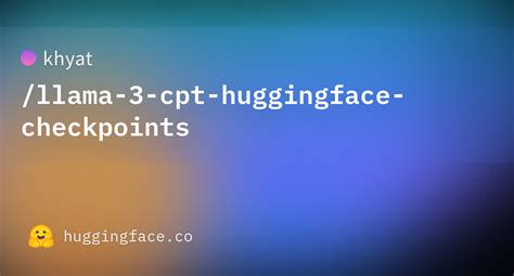Khyatllama 3 Cpt Huggingface Checkpoints · Hugging Face