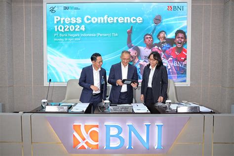 Periode Awal 2024 BNI Konsisten Catatkan Pertumbuhan Kinerja Keuangan