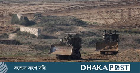 গাজা সীমান্তে ‘বাফার জোন তৈরি করতে চায় ইসরায়েল