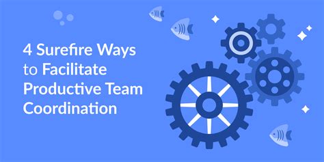 Surefire Ways To Facilitate Productive Team Coordination Tettra