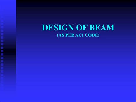 PPT DESIGN OF BEAM AS PER ACI CODE PowerPoint Presentation Free