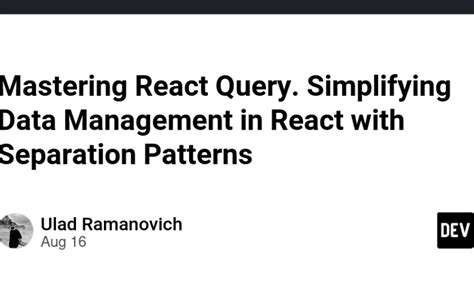 تسلط بر React Query ساده سازی مدیریت داده ها در React With Separation Patterns