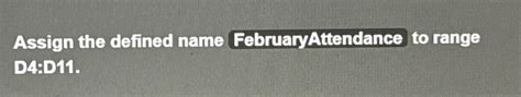 Solved Assign The Defined Name Februaryattendance To Range Chegg