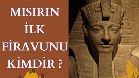 Mısırın İlk Firavunu Kimdir İlk Firavun Kimdir YouTube
