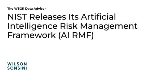 Nist Releases Its Artificial Intelligence Risk Management Framework Ai