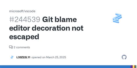 Git Blame Editor Decoration Not Escaped · Issue 244539 · Microsoft