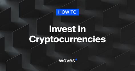 how to invest in cryptocurrencies by waves tech waves protocol medium