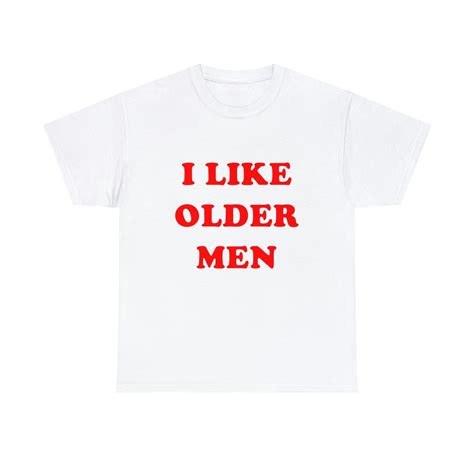 I Like Older Men Shirt Etsy