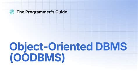 Object Oriented Dbms Oodbms The Programmers Guide