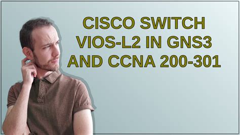 cisco switch vios l2 in gns3 and ccna 200 301 youtube