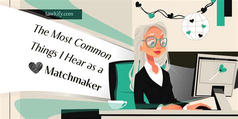 The Most Common Things I Hear as a Matchmaker – Dating Advice | Blog ...